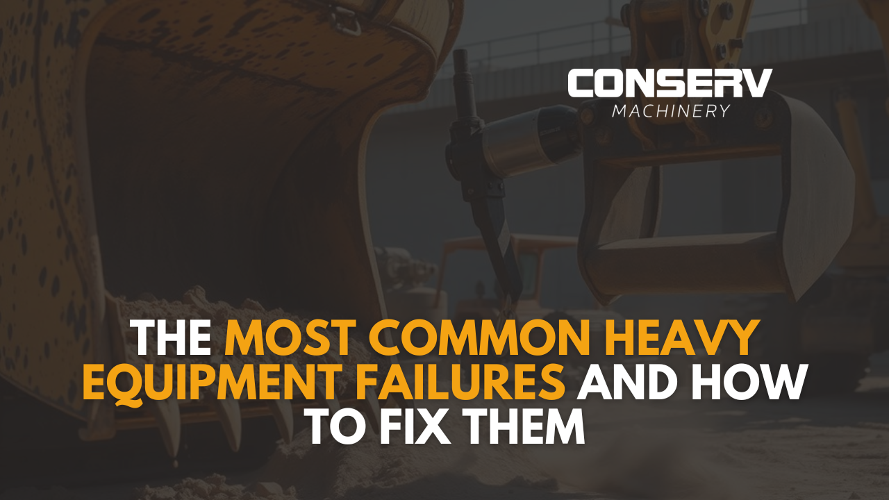 The Most Common Heavy Equipment Failures and How to Fix Them